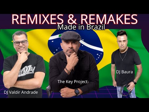 Remixes & remakes MADE IN BRAZIL (DJ Valdir Andrade, DJ Baura, DJ WS, The Key Project)