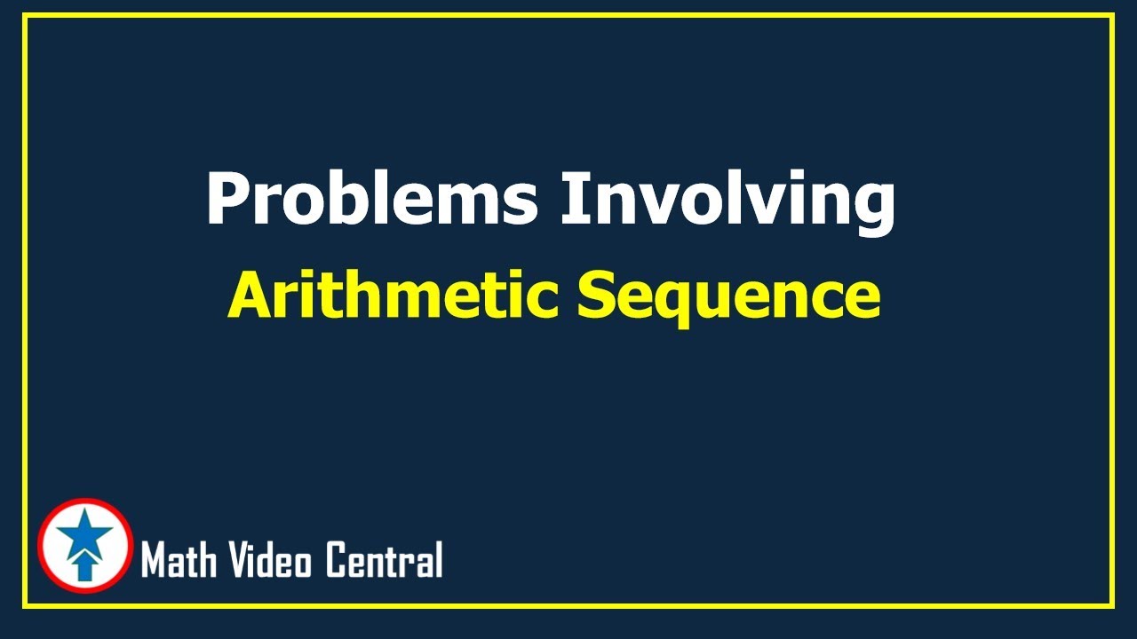Problems Involving Arithmetic Sequences | Math Video Central - YouTube