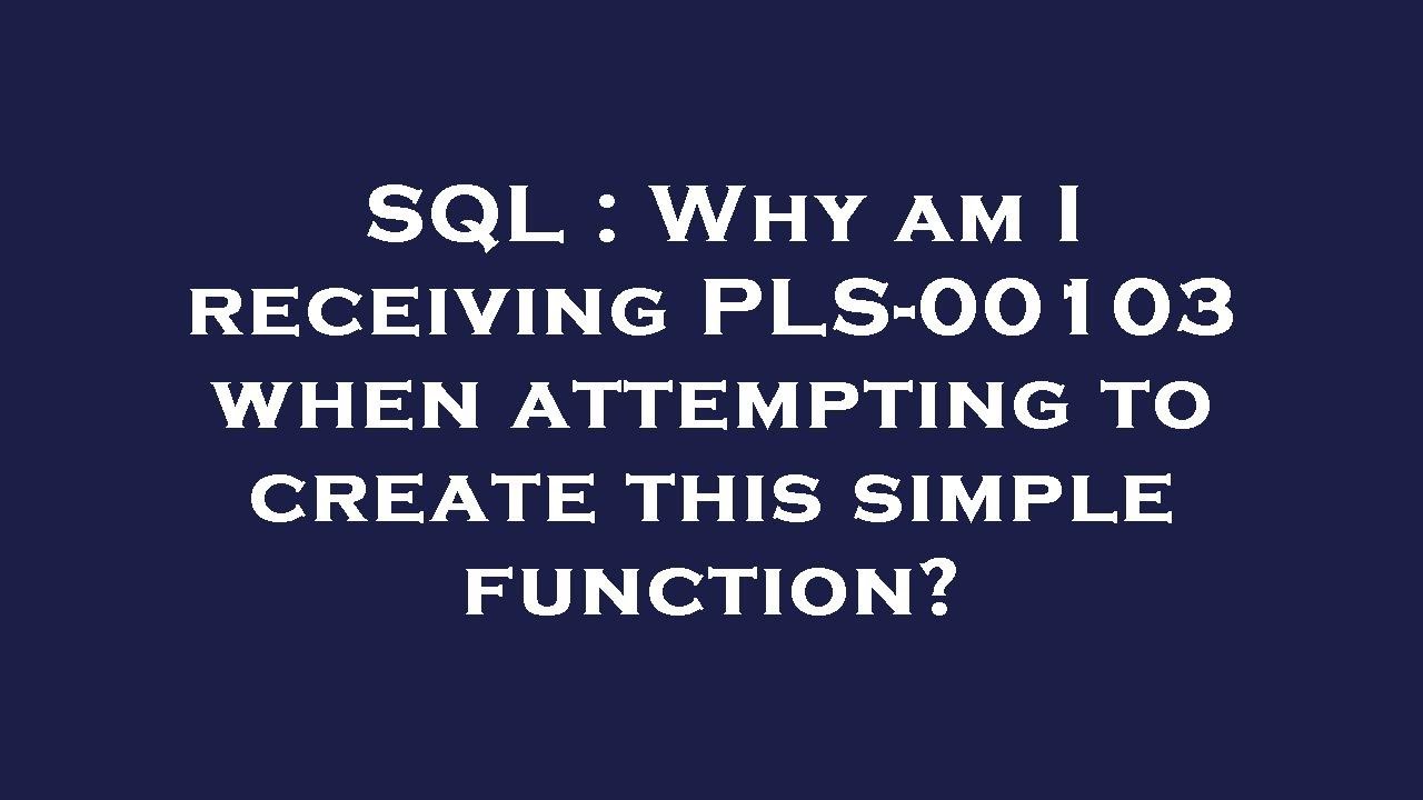 SQL : Why am I receiving PLS-00103 when attempting to create this simple function? - YouTube