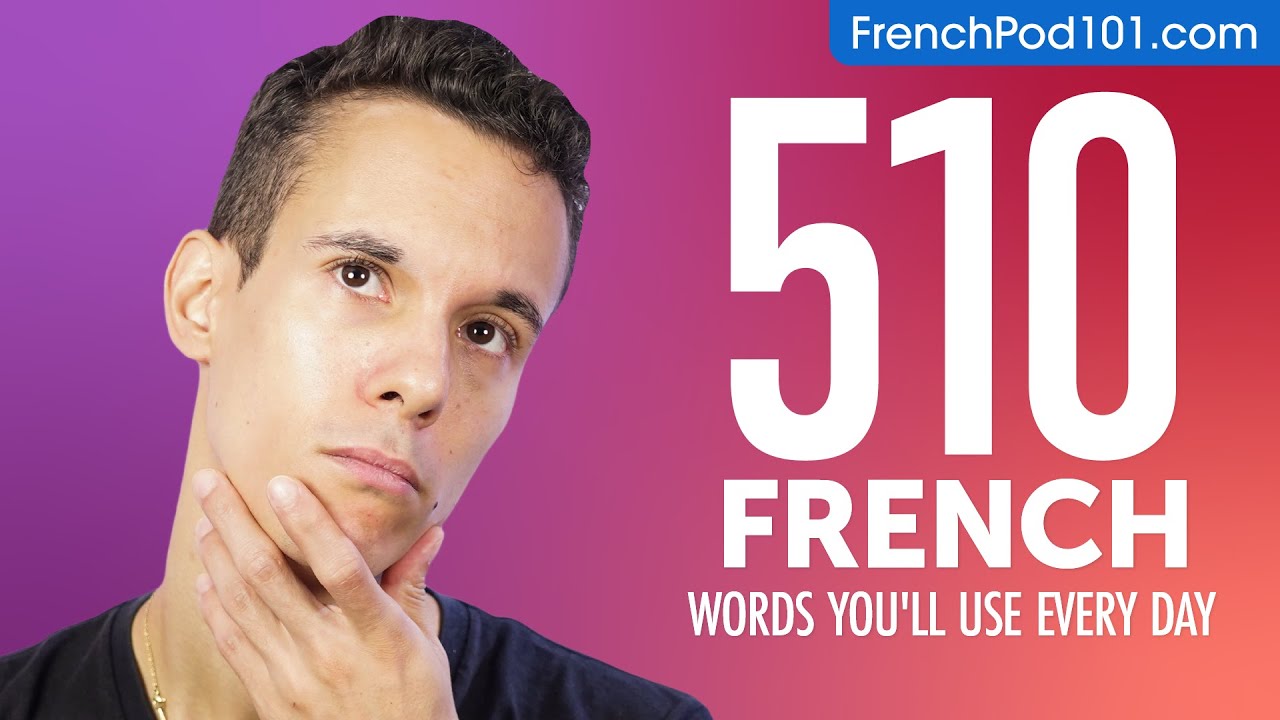 510 French Words You'll Use Every Day - Basic Vocabulary #91 - YouTube