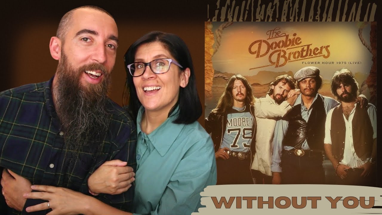 The Doobie Brothers - Without You (REACTION) with my wife - YouTube
