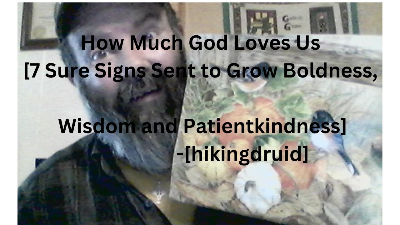 How Much God Loves Us [7 Sure Signs Sent to Grow Boldness, Wisdom and ...