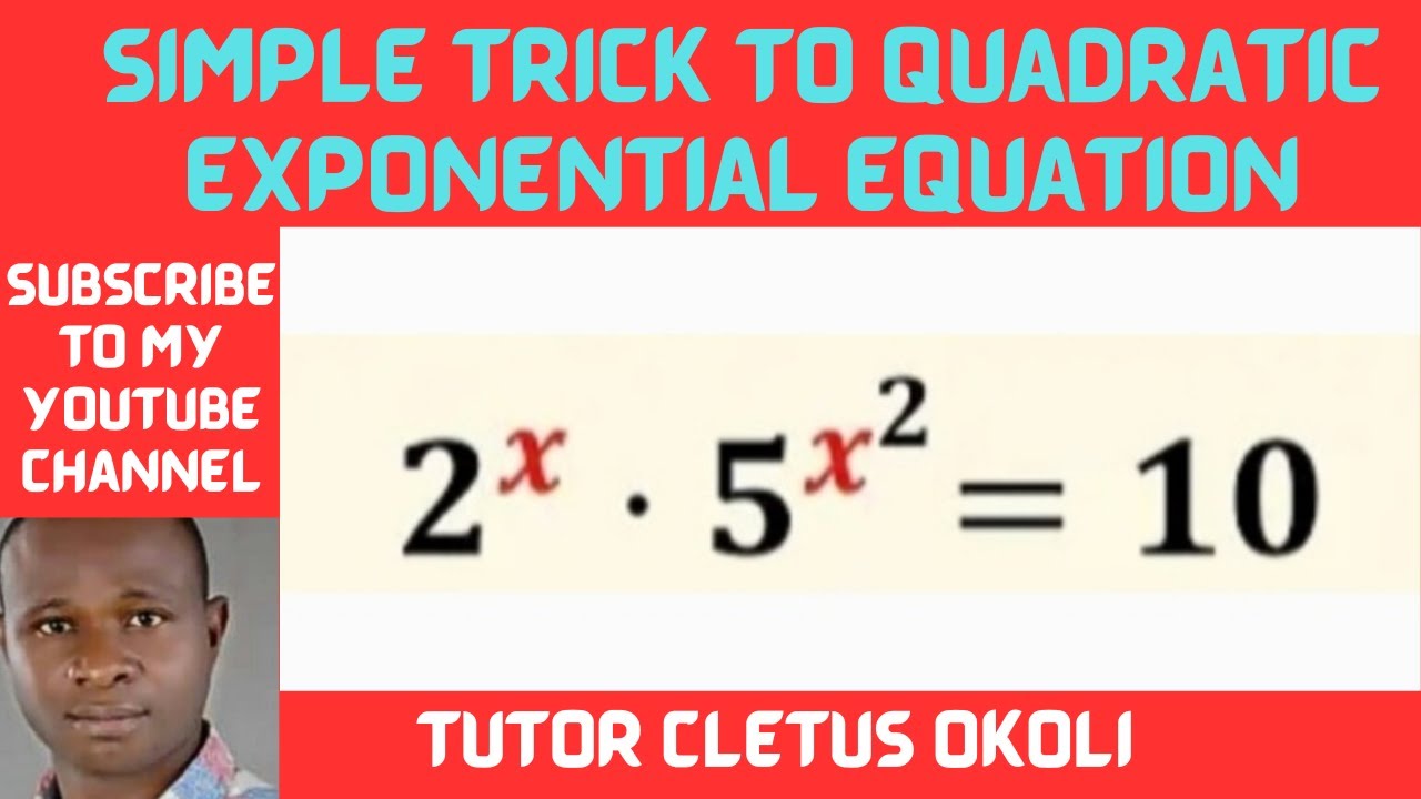Simply Trick To Solving Quadratic Exponential Equation | 2^x • 5^x^2 ...