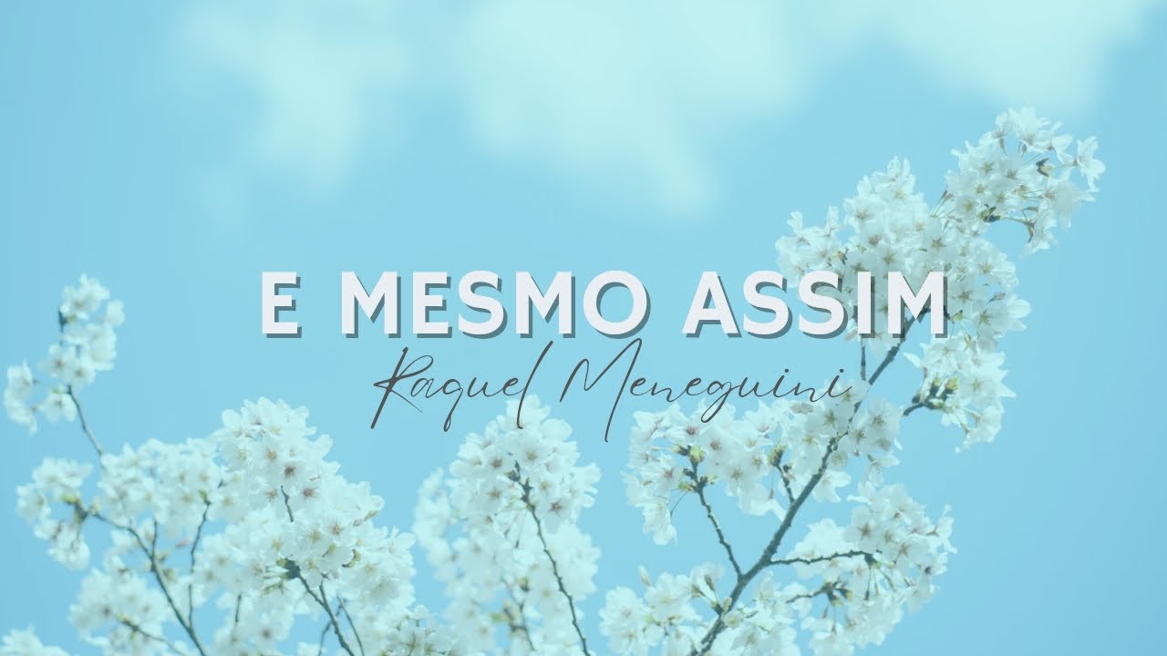 E MESMO ASSIM - Raquel Meneguini (Official Lyric Video) - YouTube