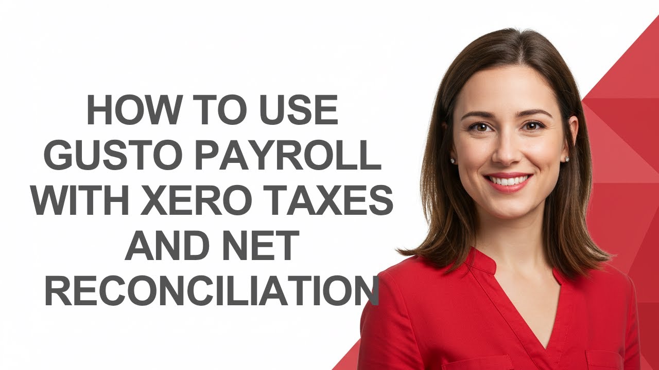 How to Use Gusto Payroll with Xero Taxes and Net Reconciliation ...