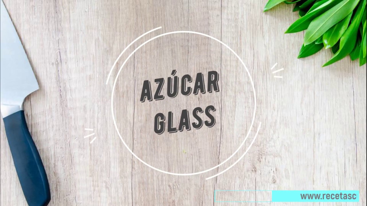 Azúcar Glass - Recetas Cuisine Companion - YouTube