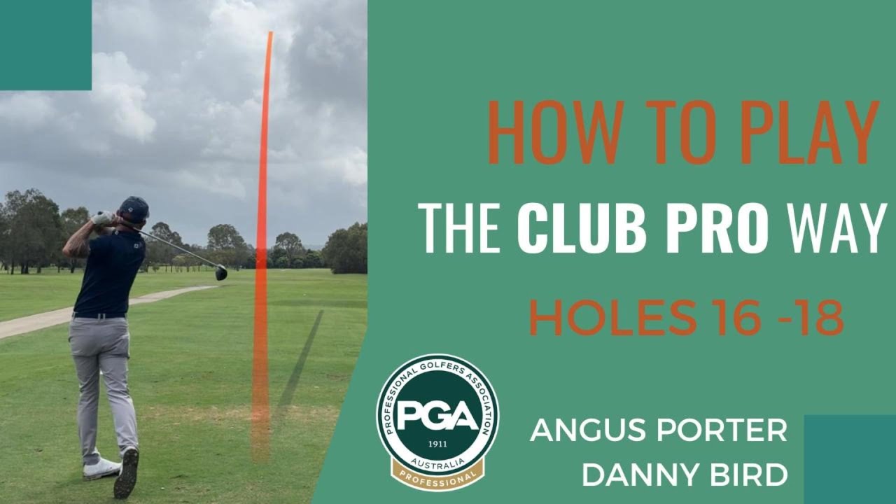 How To Play Carbrook Golf Club - Holes 16 - 18 - The Club Pro Way - YouTube