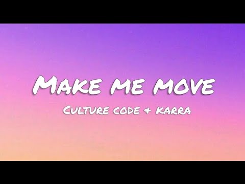 make me move-culture code ft. karra(lyrics) - YouTube