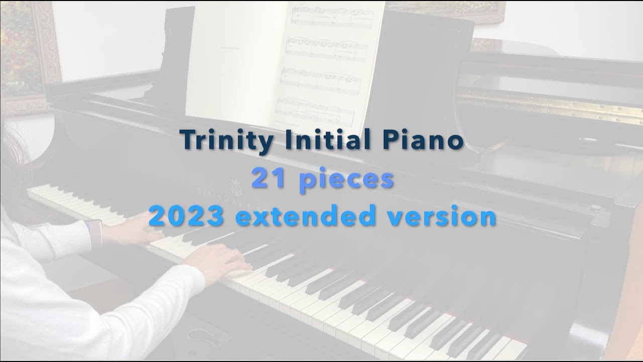Trinity | Initial | Piano | 21 Pieces from 2023 - YouTube