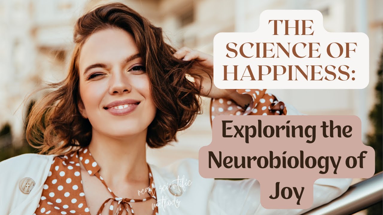 The Science of Happiness: Exploring the Neurobiology of Joy - YouTube