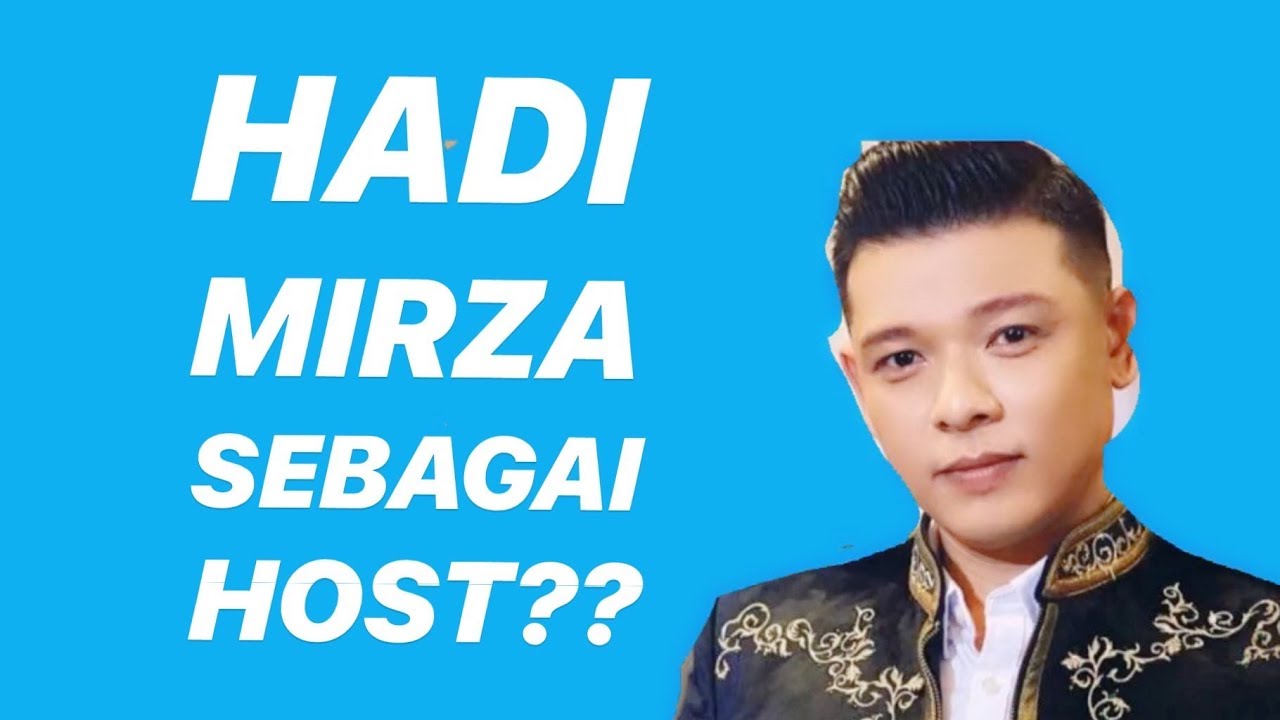 HADI MIRZA SEBAGAI HOST?? - YouTube