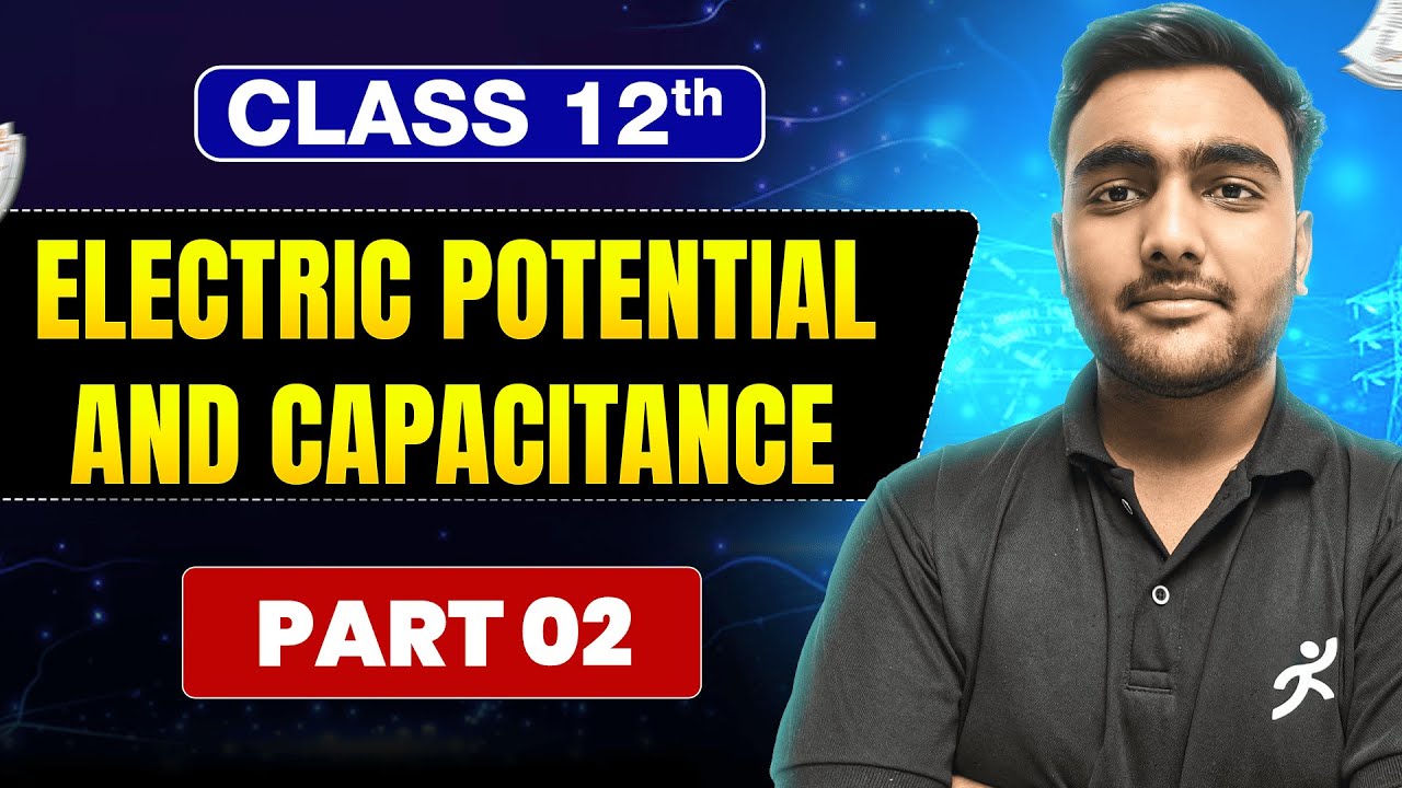 Electric Potential & Capacitance | Capacitance Part 2 | Class 12 ...