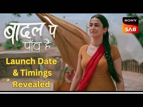Badal Pe Paon Hain Sony Sab new show Launch Date and Timing Revealed| T2{TECH & TV} - YouTube