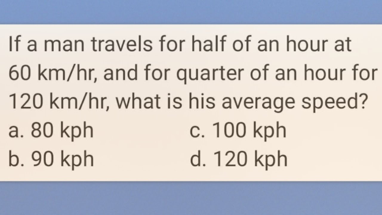 Travels Half An Hour At 60 Kph And Quarter Of An Hour For 120 Kph