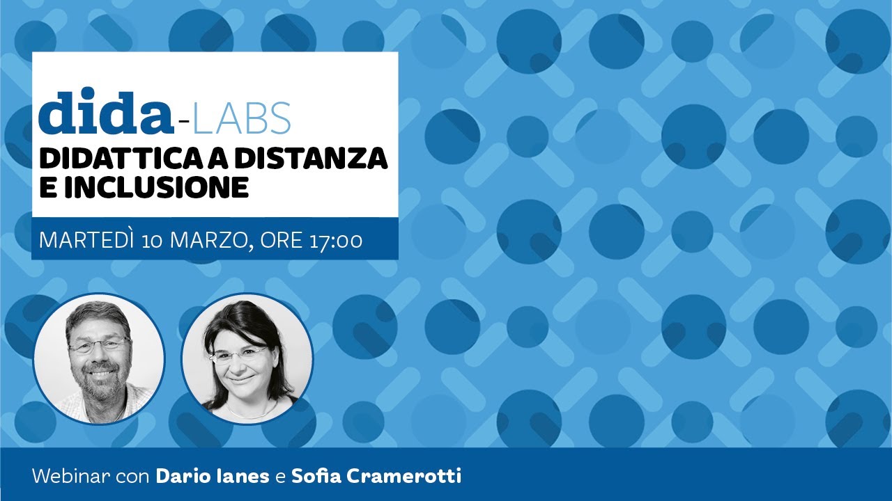 Dida-Labs: didattica a distanza e inclusione | Webinar con Dario Ianes e Sofia Cramerotti - YouTube