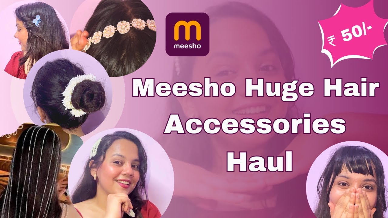 Meesho Hair Accessories Haul starting with Rs : 50/- | Huge Meesho Haul ...