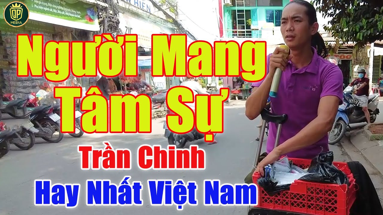 Người Mang Tâm Sự - Giọng Ca Hát Rong Hay Nhất Việt Nam | Trần Chinh ...