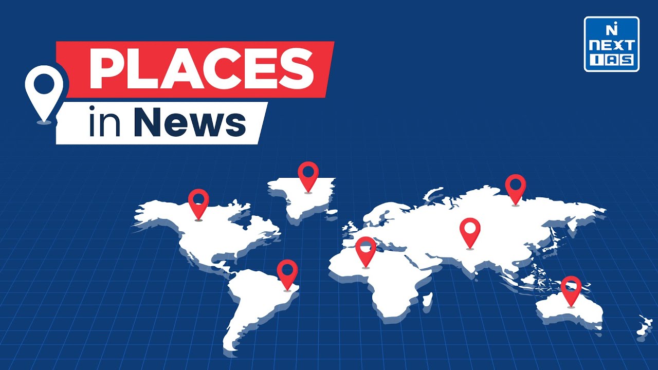 Places in News (1st - 6th July 2024) | Geography Mapping Series | UPSC ...