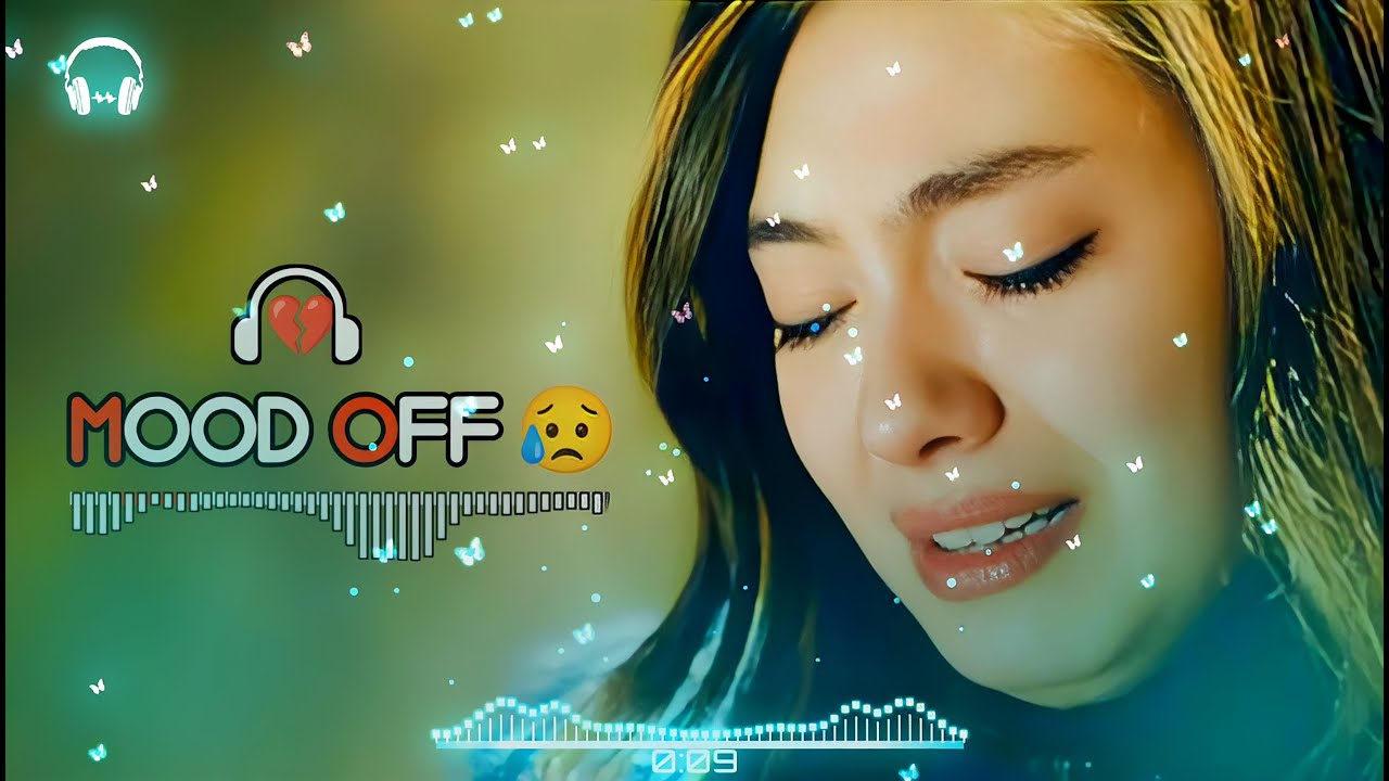 Mood Off Song 😥 Mashup // Sad Song 💔/ Song / Breakup Song 💔 Hindi Song ...
