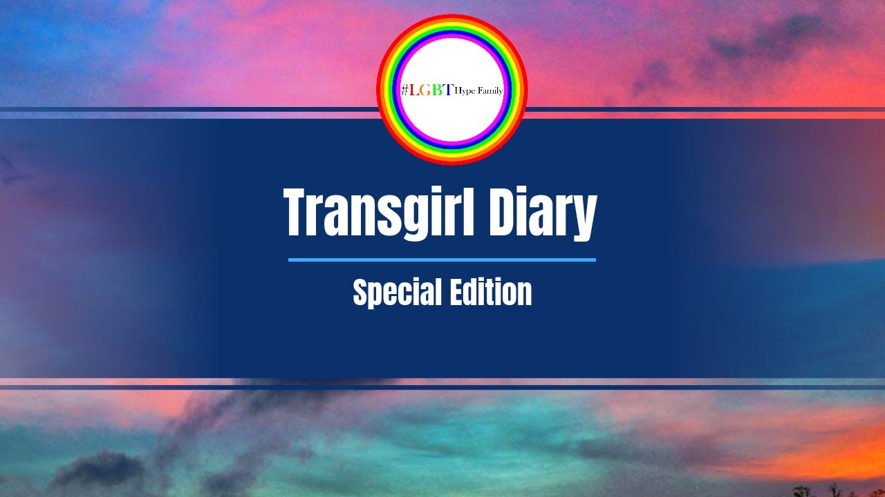 Transgirl Diary Special Edition - YouTube