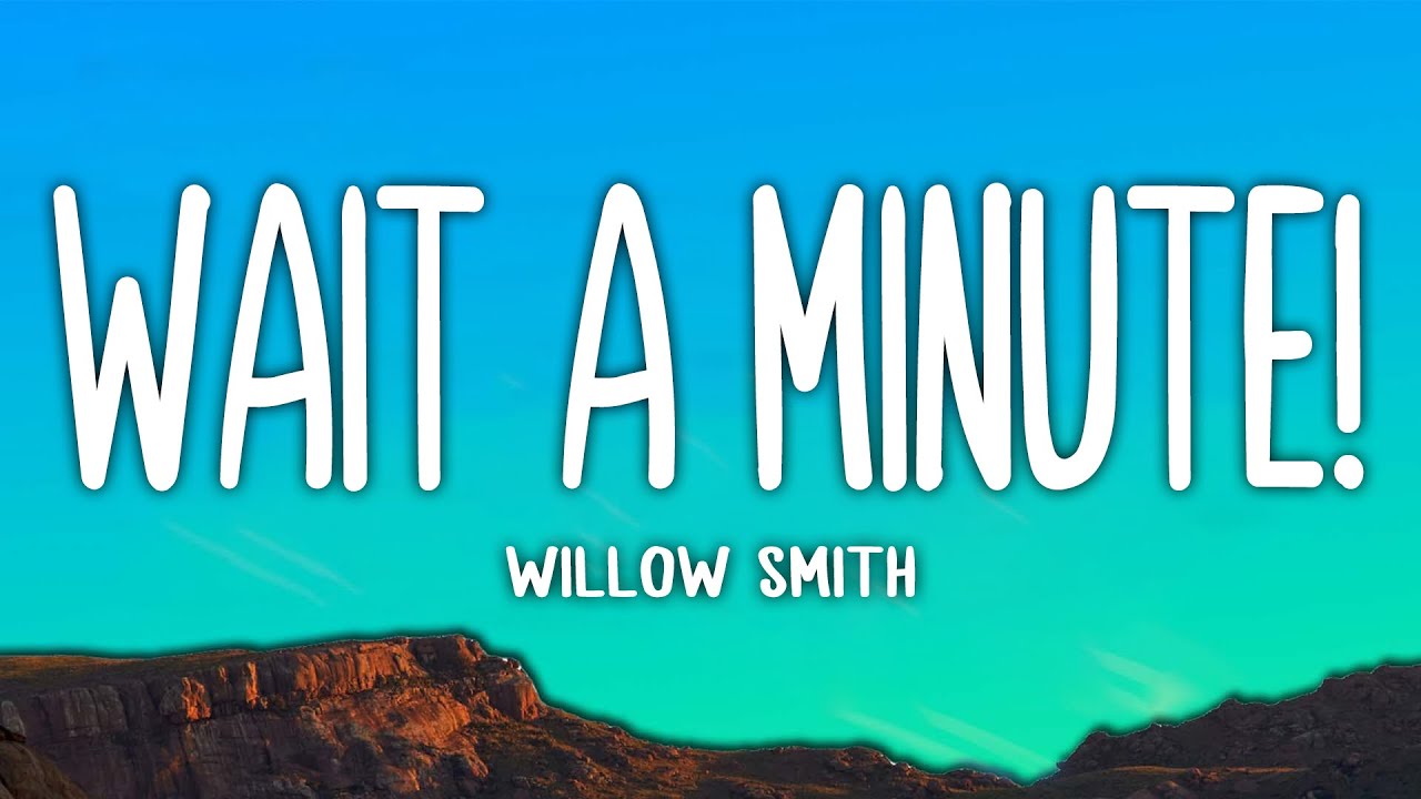Willow Smith - Wait a Minute! (Lyrics) - YouTube