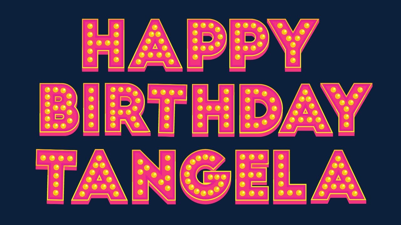 Happy Birthday Tangela - YouTube