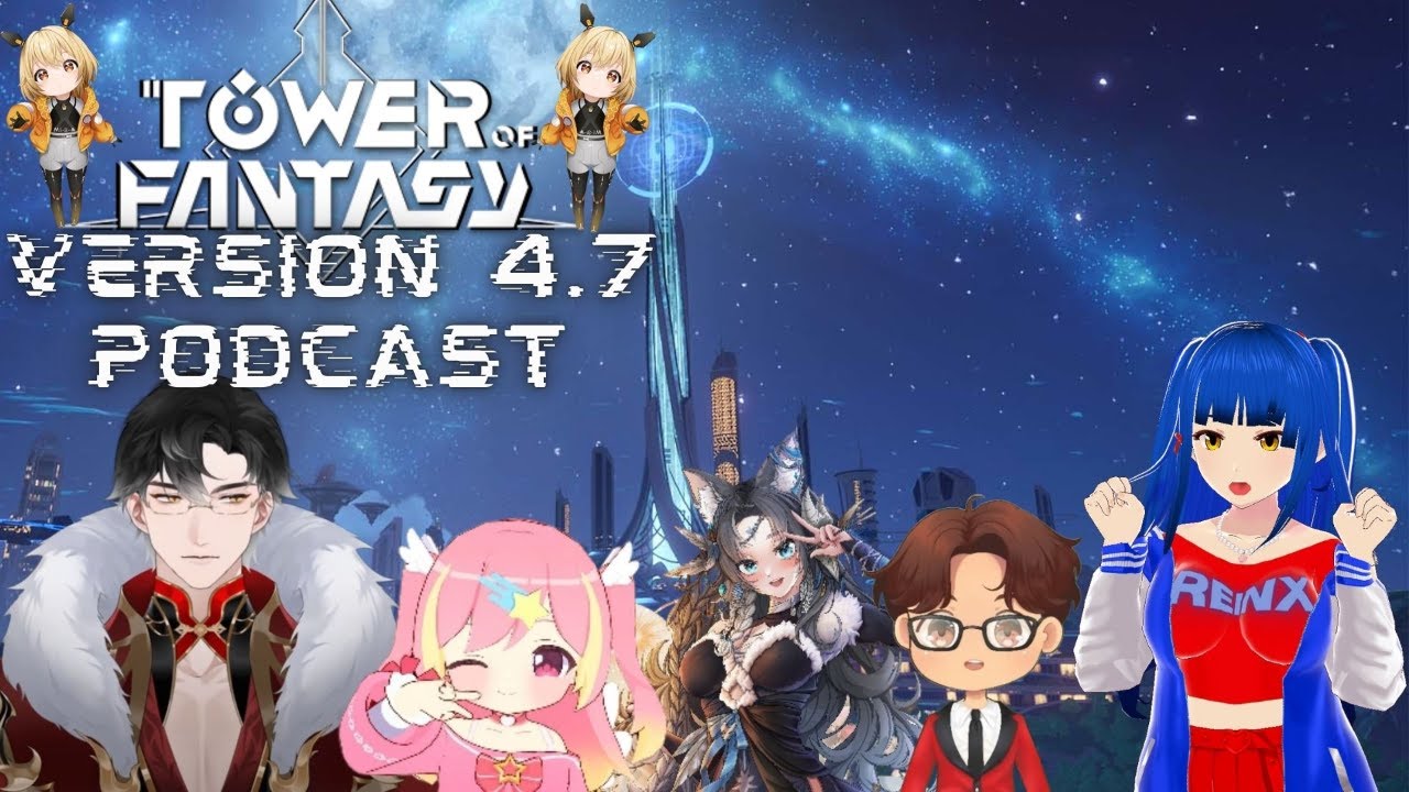 Tower of Fantasy Special 4.7 Podcast!!!! - YouTube