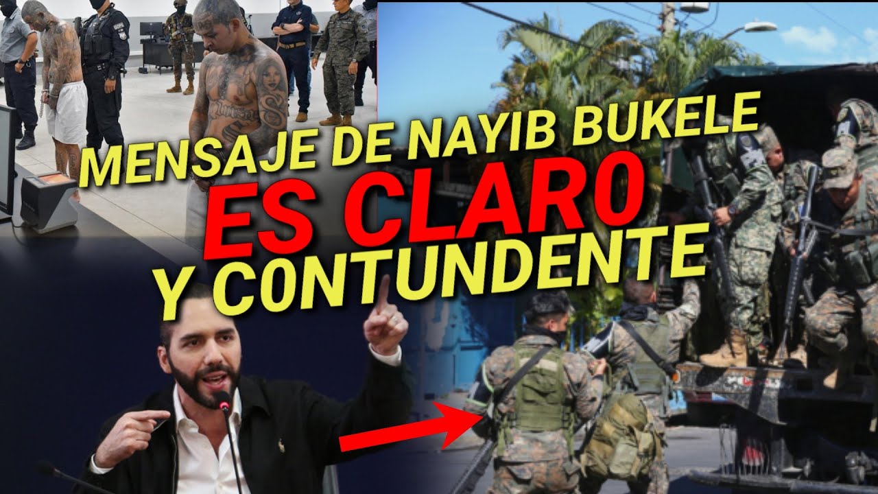 EL MENSAJE DE NAYIB BUKELE ES CONTUNDENTE PARA TODO MIEMBRO DE ...