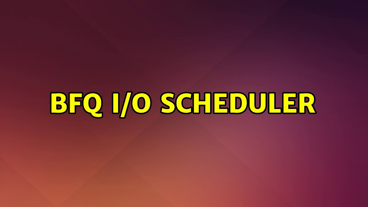 BFQ I/O Scheduler - YouTube