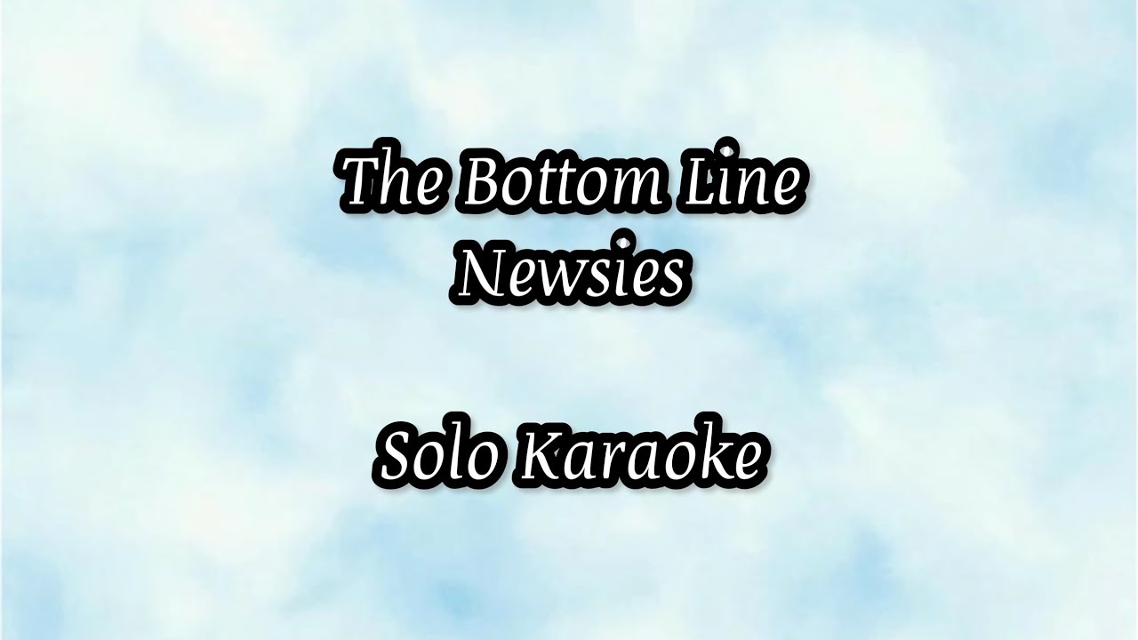 The Bottom Line Newsies Solo Karaoke - YouTube