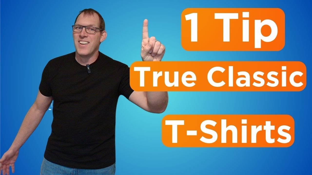 1 Tip for True Classic T-Shirts - YouTube
