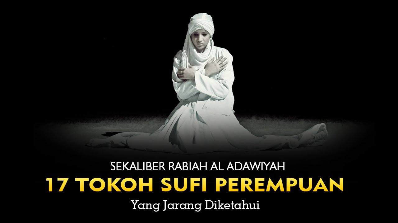 17 TOKOH SUFI PEREMPUAN YANG JARANG DIKETAHUI SEKALIBER RABIAH AL ...