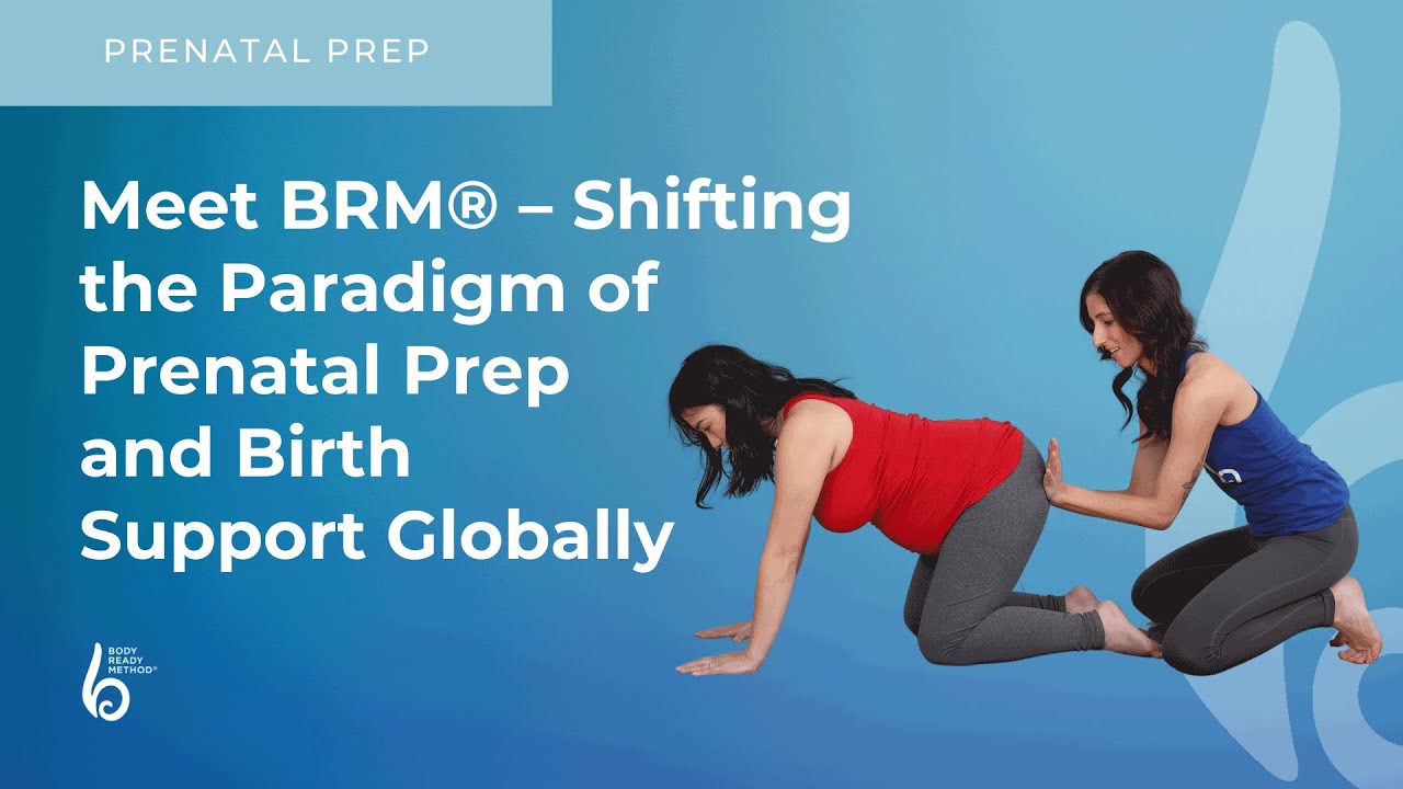 Meet BRM® – Shifting the Paradigm of Prenatal Prep and Birth Support ...