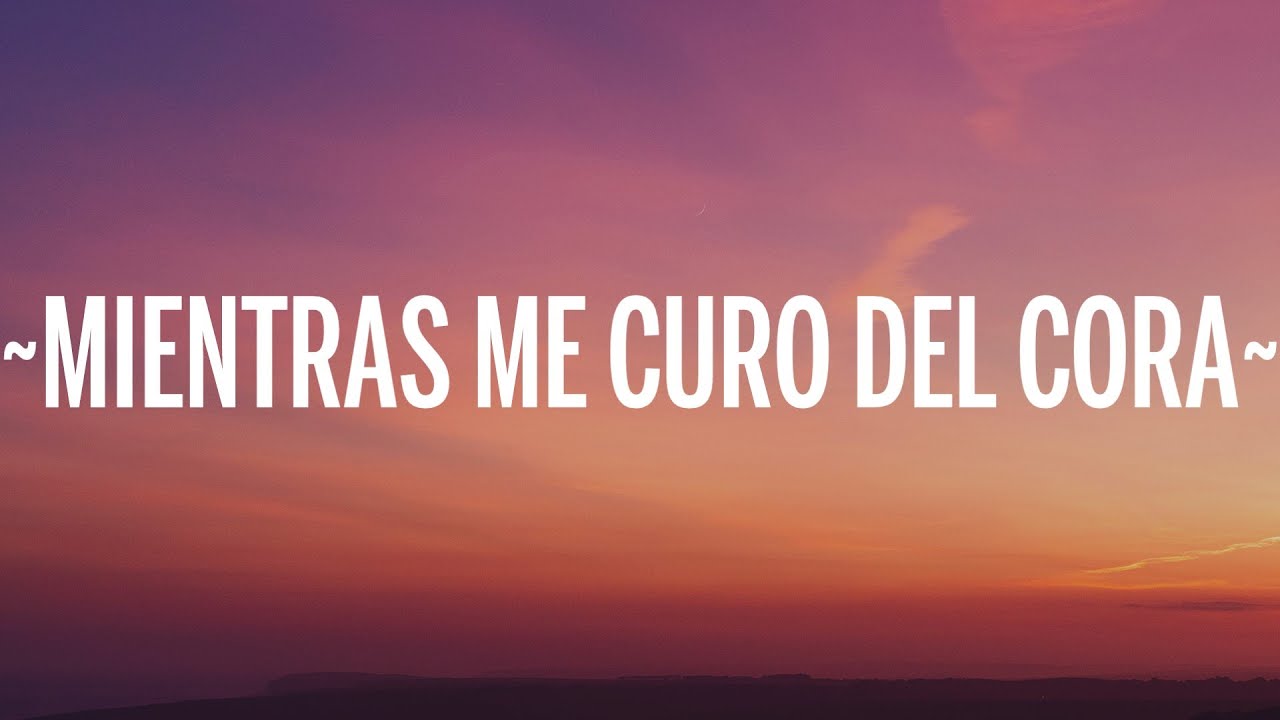 KAROL G - Mientras Me Curo Del Cora (Letra/Lyrics) - YouTube
