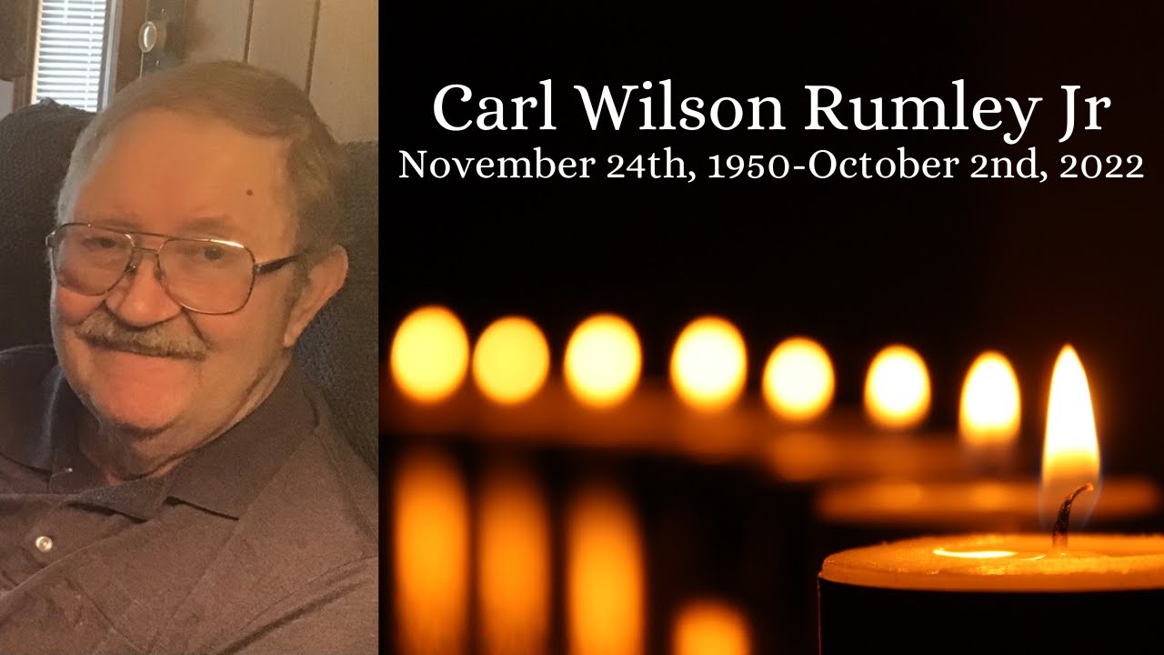 A Celebration of Life | Carl Wilson Rumley Jr. - YouTube