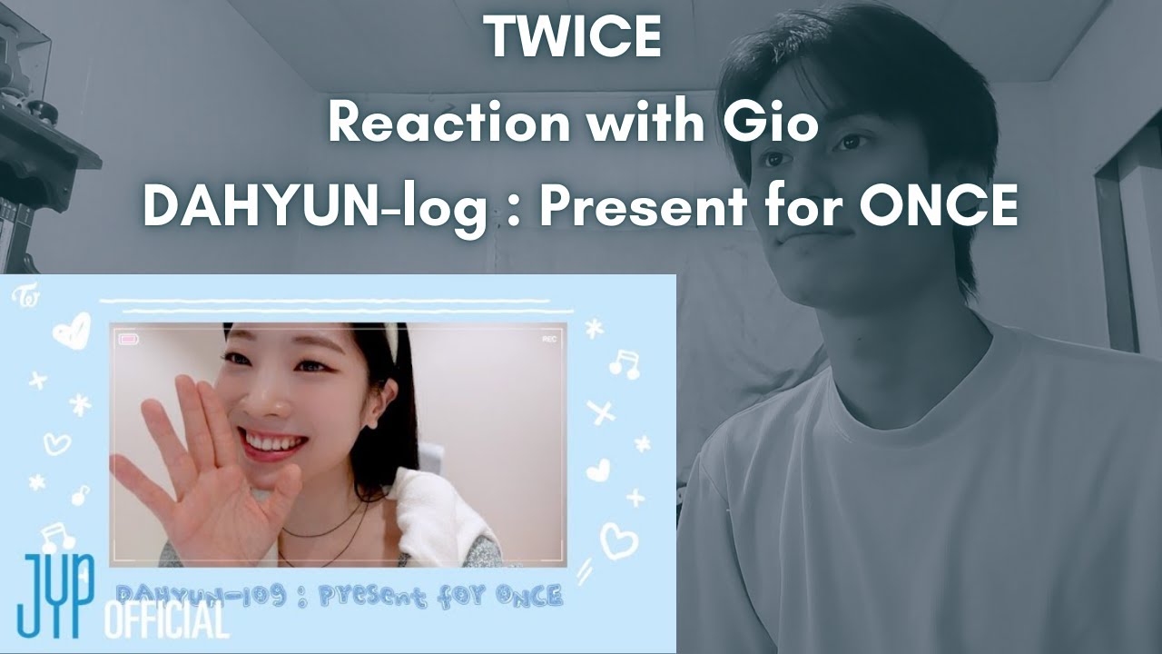 TWICE Reaction with Gio DAHYUN-log : Present for ONCE - YouTube