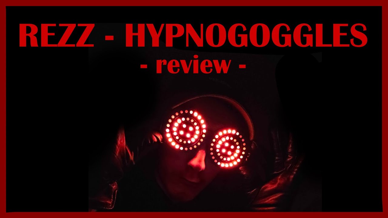 REZZ - HYPNOGOGGLES (Review) - YouTube