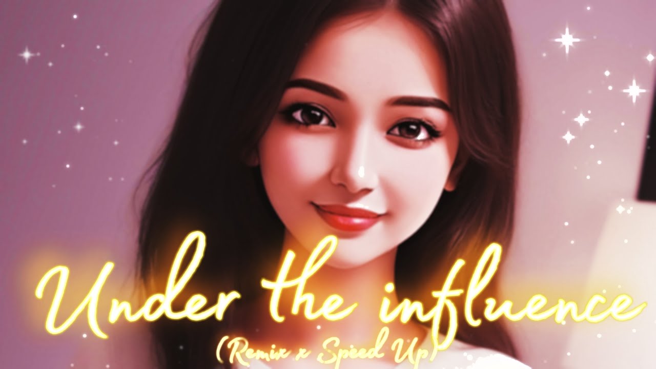 Under The Influence x Under The Influence Remix || Speed Up - YouTube