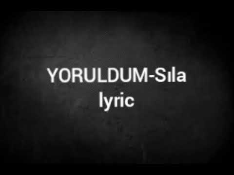 YORULDUM-SILA lyric