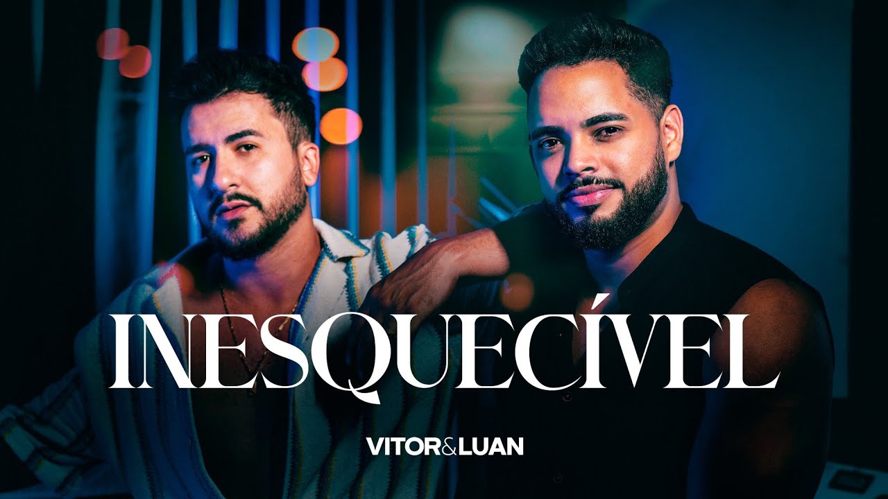 Vitor e Luan Oficial - Vitor e Luan - INESQUECÍVEL - YouTube