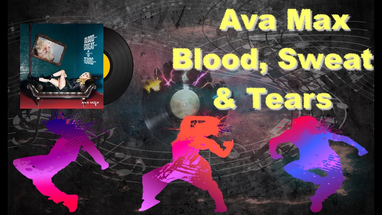 Blood, Sweat & Tears - Ava Max Lyrics - YouTube