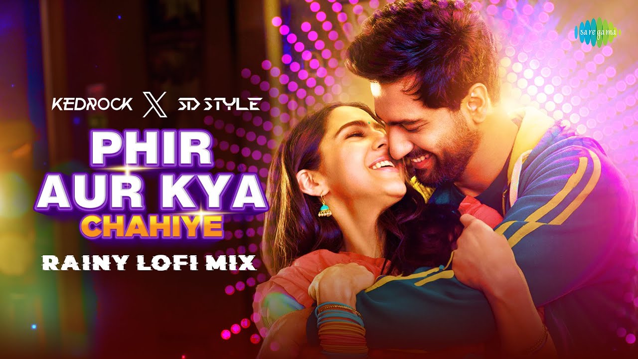 Phir Aur Kya Chahiye - Rainy LoFi Mix | Kedrock | Sd Style | Arijit Singh | Sachin-Jigar - YouTube