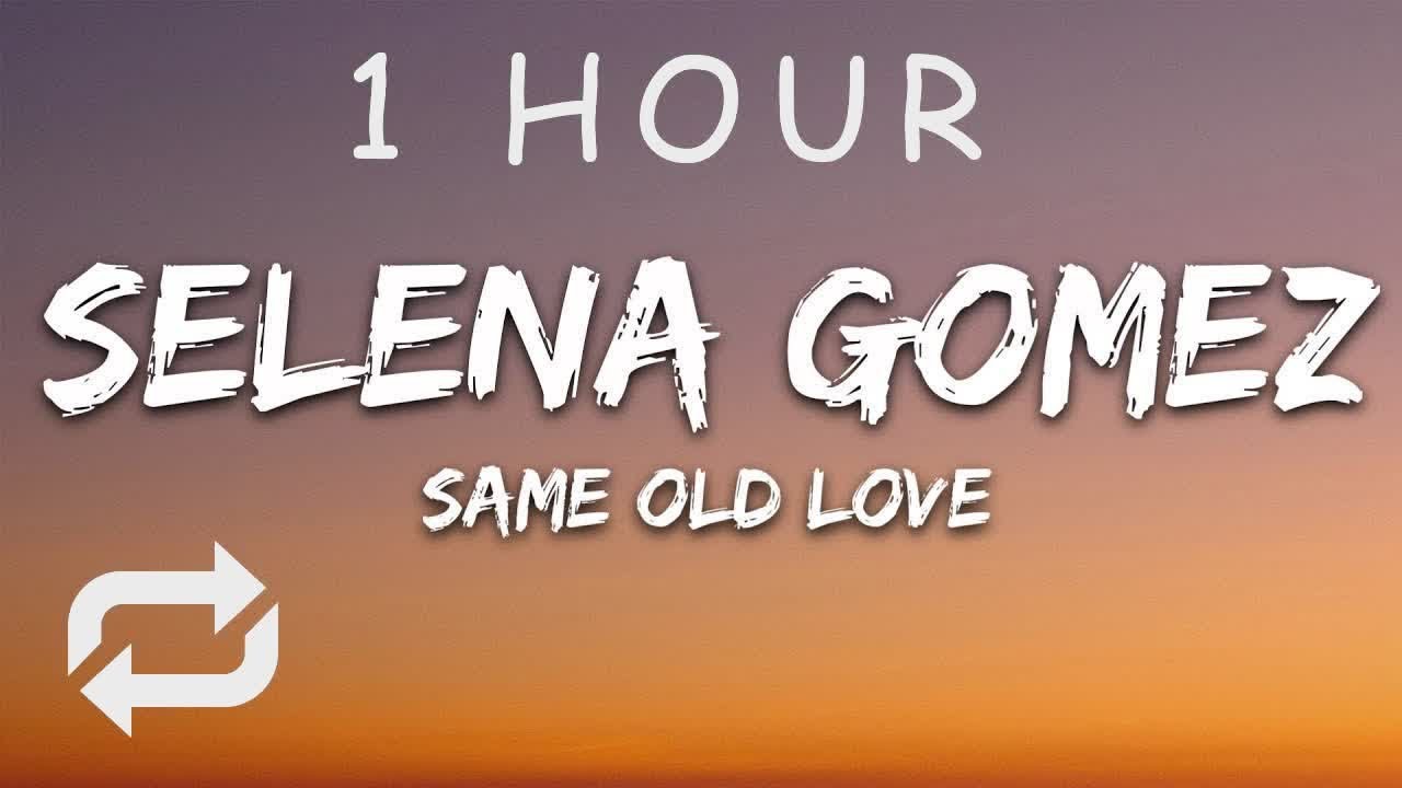 [1 HOUR 🕐 ] Selena Gomez - Same Old Love (Lyrics) - YouTube
