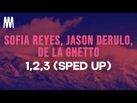 Sofia Reyes ft. Jason Derulo, De La Ghetto - 1,2,3 (sped up) (Letra/Lyrics)