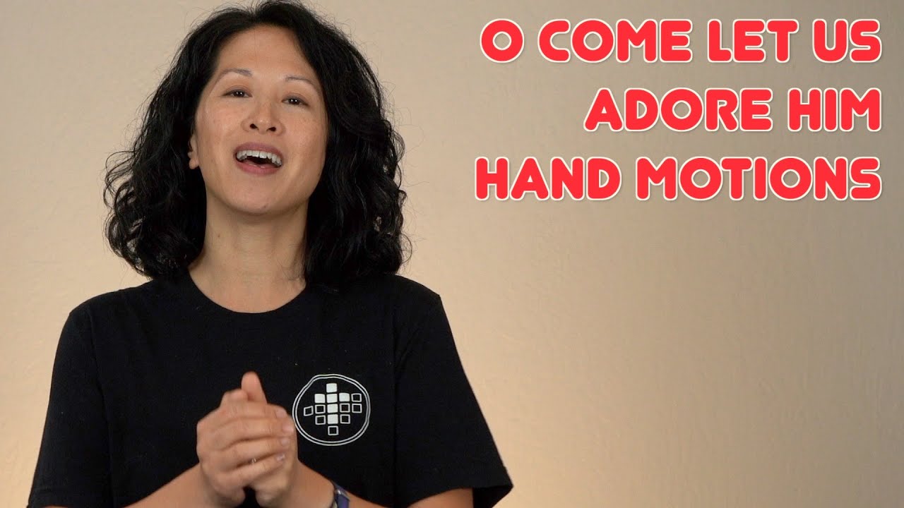 O COME LET US ADORE HIM || Sign Language and Hand Motions Instructions ...