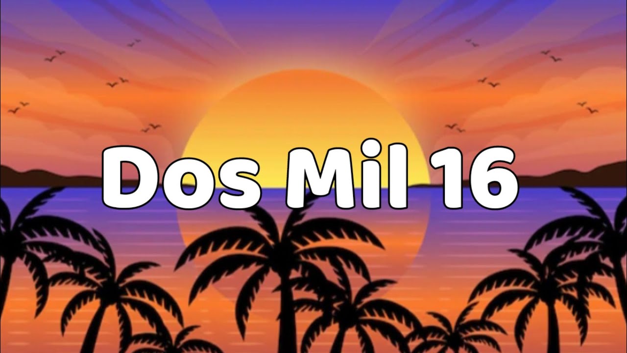 Bad Bunny - Dos Mil 16 (Letra_Lyrics) - YouTube