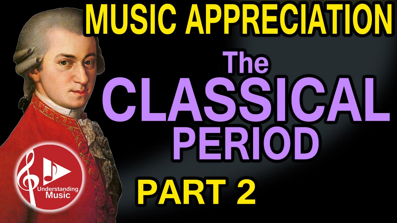 Classical Period - Part 2 - Music Appreciation (Forms of the Classical ...