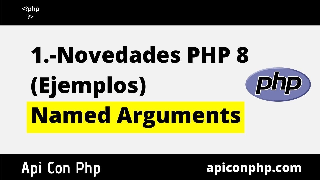1 Novedades PHP 8 Ejemplos Named Arguments Nuevas Funciones PHP 8 1-novedades-php-8-ejemplos-named-arguments-nuevas-funciones-php-8