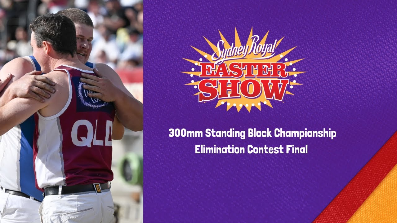 300mm Standing Block Championship Elimination Contest Final - 8 April ...