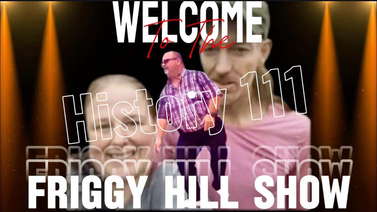History 111 • The Friggy Show “Fred’s Slow” #fredhill #fredsaid - YouTube